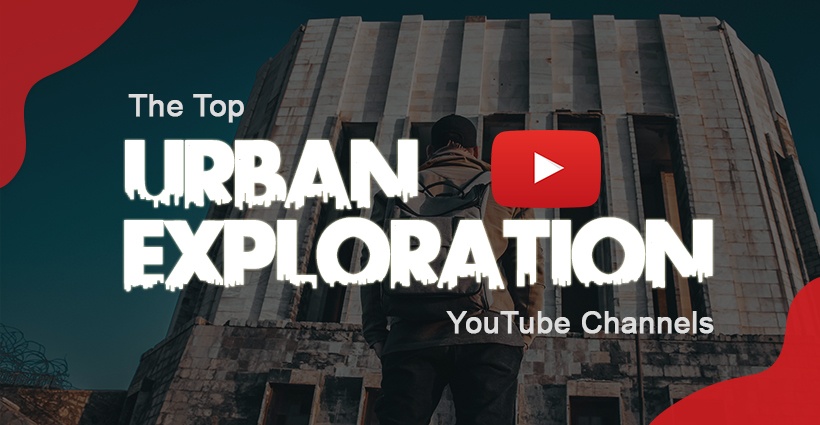 Best Urban Exploration Youtube Channels Right Now - Urbexiam