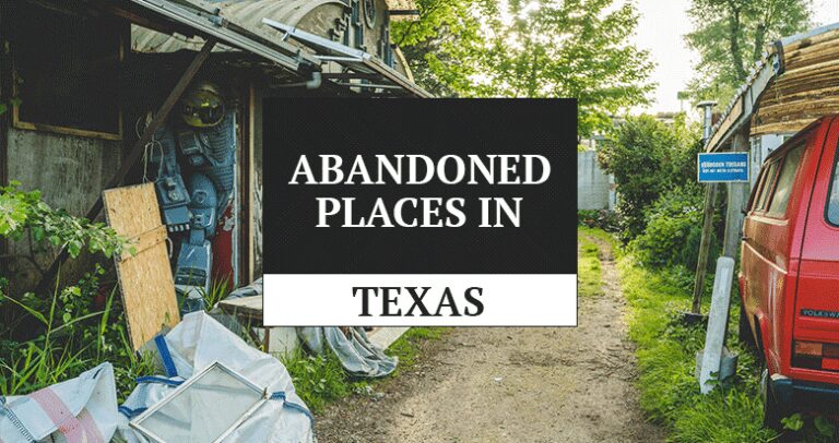 14 Abandoned Places in Texas For Urban Explorers or Photographers